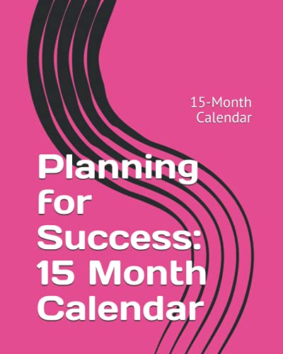 Planning for Success: 15-Month Calendar by Lisa M Buske | Goodreads