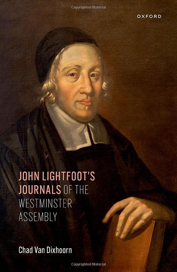 John Lightfoot's Journals of the Westminster Assembly by Chad Van ...
