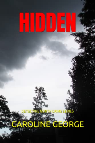 Hidden (Detective North Crime Series #1) by Caroline George | Goodreads