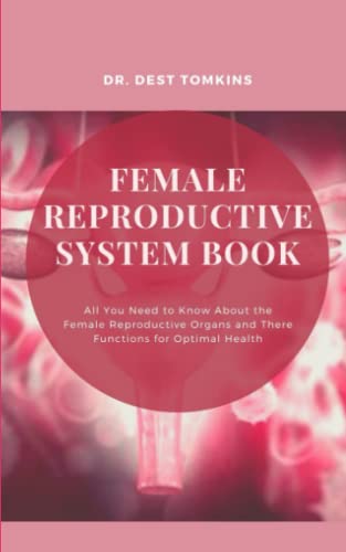 FEMALE REPRODUCTIVE SYSTEM BOOK: All You Need to Know About the Female ...