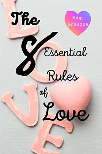 The 8 Essential Rules of Love: Living a Life Filled with Love and Joy ...