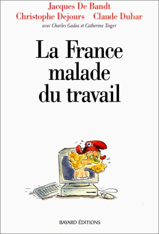 La France malade du travail (French Edition) by Claude Dubar | Goodreads