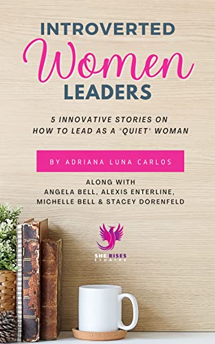 Introverted Women Leaders: 5 Innovative Stories on How to Lead as A ...