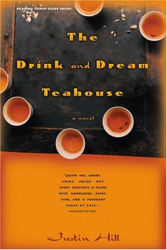 The Drink and Dream Tea House: A Novel by Justin Hill | Goodreads