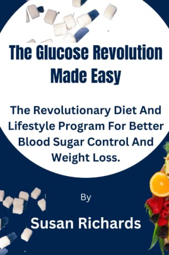 The Glucose Revolution Made Easy: The Revolutionary Diet And Lifestyle ...