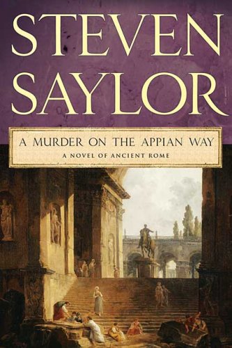 A Murder on the Appian Way: A Novel of Ancient Rome by Steven Saylor ...