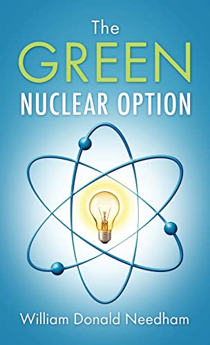 The Green Nuclear Option by William Donald Needham | Goodreads