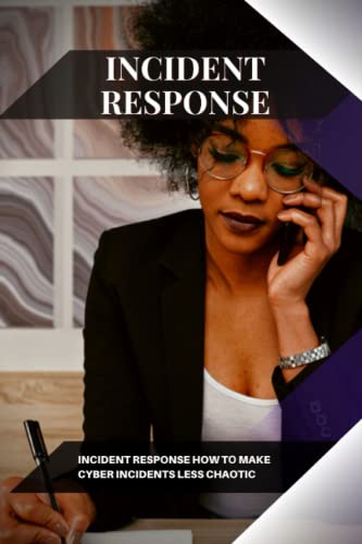 Incident Response: Incident Response How tо Make Cyber Incidents Less ...