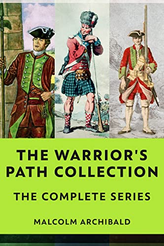 The Warrior's Path Collection: The Complete Series by Malcolm Archibald | Goodreads