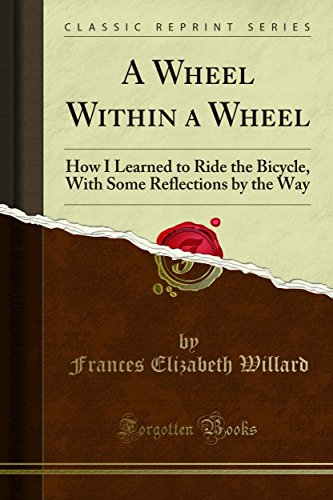 A Wheel Within a Wheel: How I Learned to Ride the Bicycle, With Some ...