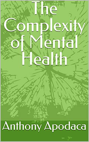 The Complexity of Mental Health by Anthony Apodaca | Goodreads