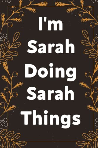 I'm Sarah Doing Sarah Things Notebook: Personalized Name Notebook for ...