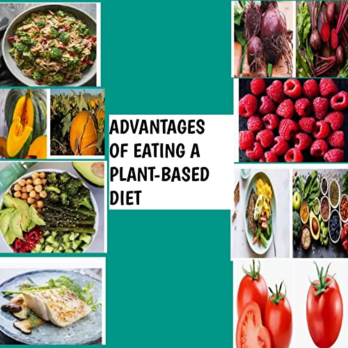 ADVANTAGES OF EATING PLANT BASED DIET by Felixta Chika nnakwe | Goodreads