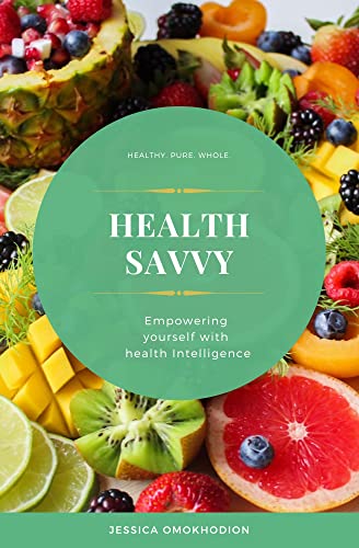 Health Savvy: Empower yourself with health Intelligence by Jessica Omokhodion | Goodreads