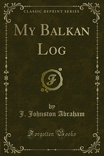 My Balkan Log by J. Johnston Abraham | Goodreads