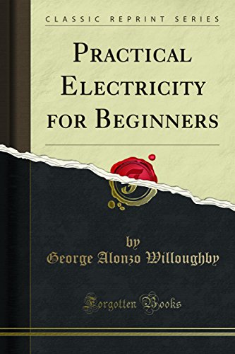 Practical Electricity for Beginners by George Alonzo Willoughby | Goodreads