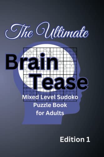 The Ultimate Brain Tease: Mixed Level Sudoko - Edition 1 by JL Farrell ...