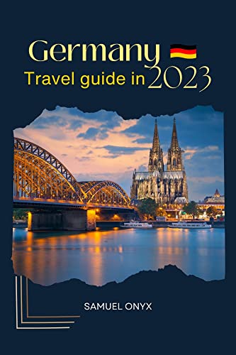 Germany Travel Guide in 2023: Discover the Rich Culture, Fascinating ...