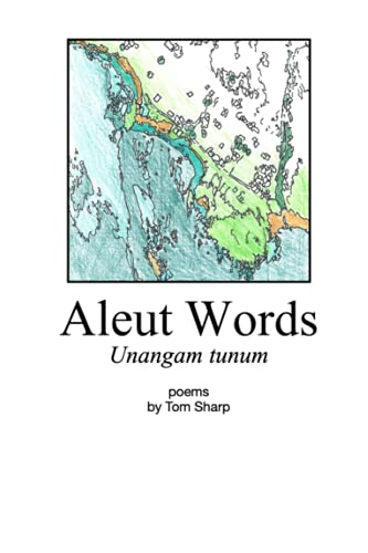 Aleut Words: poems by Tom Sharp | Goodreads
