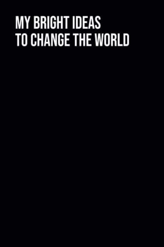 My Bright Ideas to Change the World: Funny Notebook Journal | Gift Idea ...