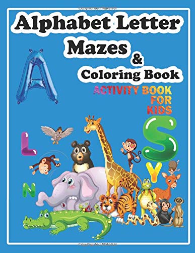 Alphabet Letter Mazes & Coloring Book: Follow the featured letter to ...