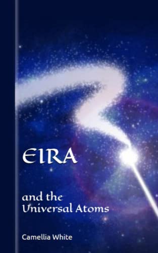 Eira and the Universal Atoms by Camellia White | Goodreads