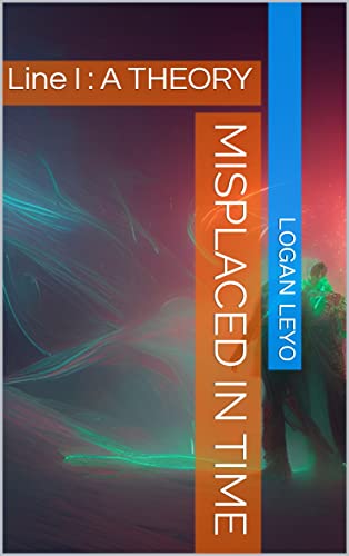 Misplaced In Time by Logan Leyo | Goodreads