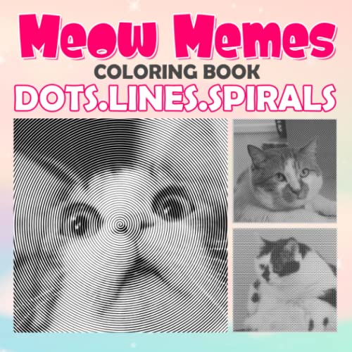 Meow Memes Dots Lines Spirals Coloring Book: Have Funny Times with ...