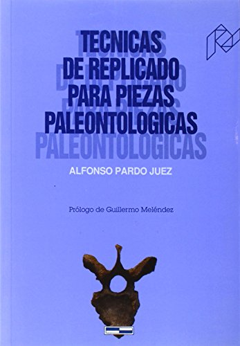 Técnicas de replicado para piezas paleontológicas (Ciencias) by Alfonso ...