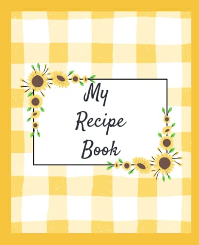 My Recipe Book: Create Your Own Cookbook by Bookaholic Baker | Goodreads