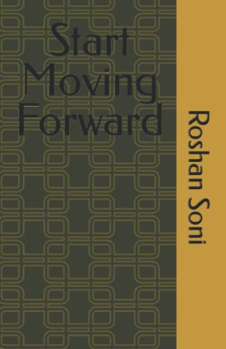 start moving forward by roshan soni | Goodreads