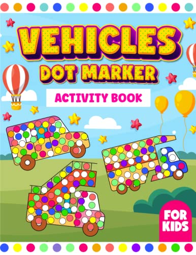 Vehicles Dot Marker Activity Book For Kids: Fun And Engaging Cars And ...
