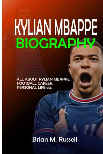 Kylian Mbappe Biography: ALL ABOUT KYLIAN MBAPPE, FOOTBALL CAREER ...