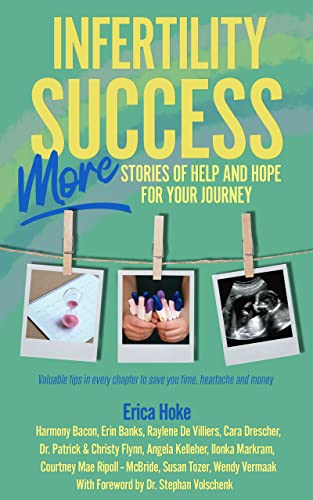 Infertility Success, MORE Stories of Help and Hope For Your Journey by ...