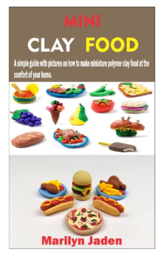 MINI CLAY FOOD: A simple guide with pictures on how to make miniature ...