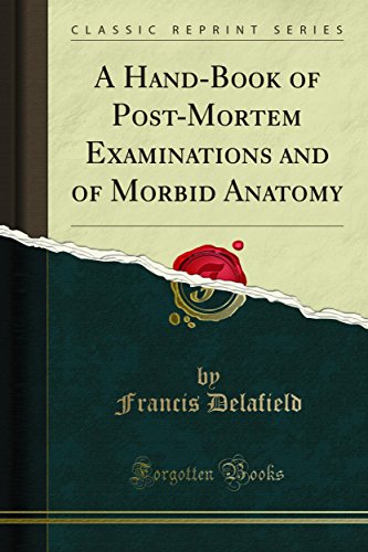 A Hand-Book of Post-Mortem Examinations and of Morbid Anatomy by ...