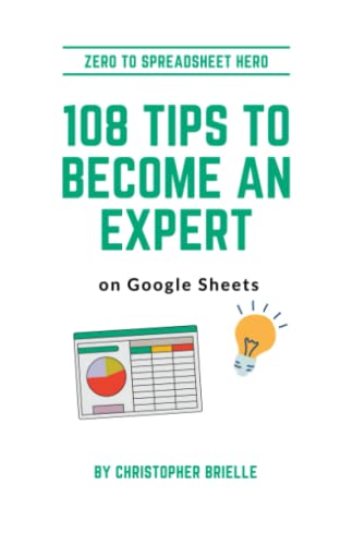 Zero to Spreadsheet Hero : 108 Tips to Become an Expert on Google ...
