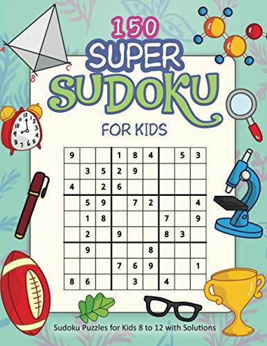 150 Super Sudoku For Kids: A Collection Of Over150 Sudoku Puzzles 9x9's ...