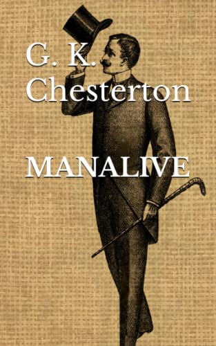 Manalive (Annotated): Metaphysical Fiction Philosophical Novel by G.K. Chesterton | Goodreads