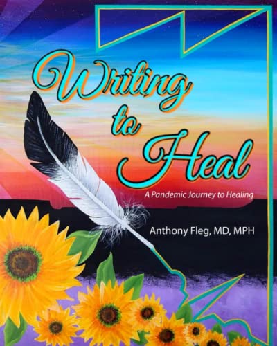 Writing to Heal: A Pandemic Journey to Healing by Anthony Fleg | Goodreads