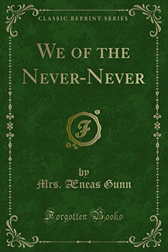 We of the Never-Never by Mrs. Æneas Gunn | Goodreads