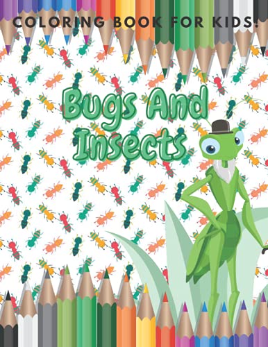 Bugs And Insects Coloring Book For Kids!: (Super Fun Coloring Books For ...