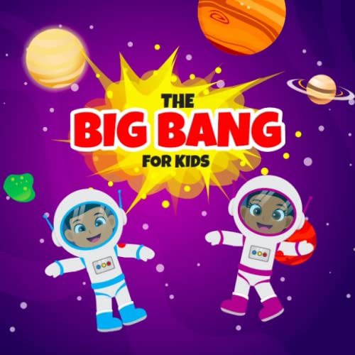 Exploring The Universe The Big Bang For Kids Learn About The Big Bang Exploring The Universe The Big Bang For Kids Learn About The Big Bang