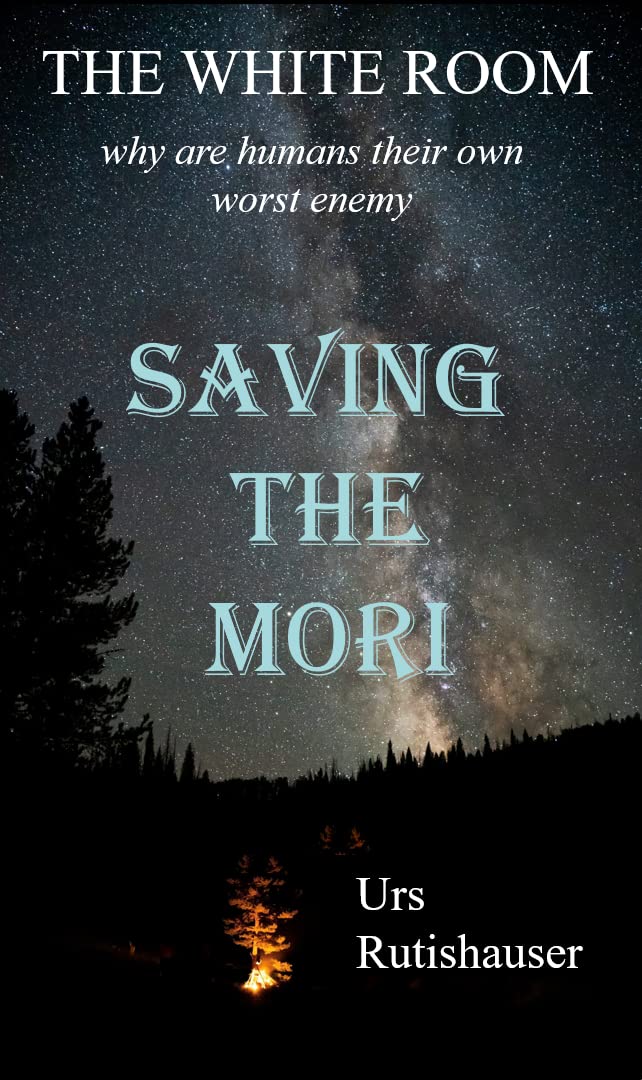 Saving the Mori: Book 1 of The White Room Duology by Urs Rutishauser ...