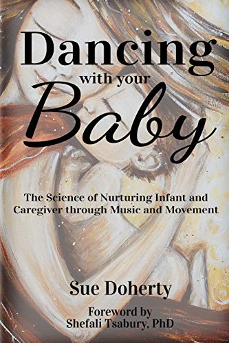 Dancing With Your Baby: The Science of Nurturing Infant and Caregiver ...