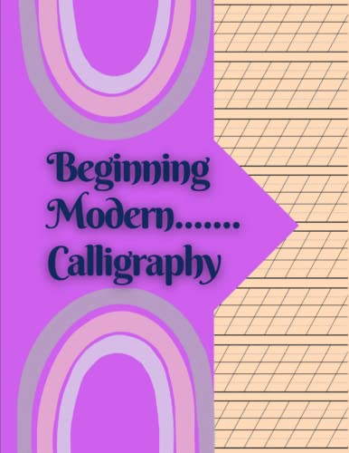 Beginning Modern Calligraphy: Mastering Calligraphy the Complete Guide ...