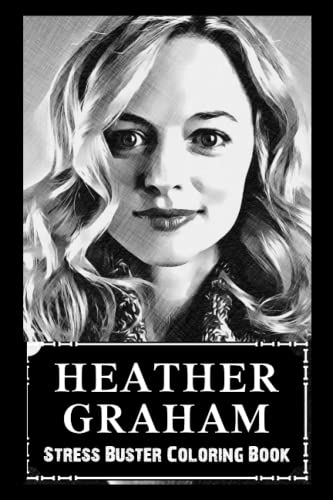 Stress Buster Coloring Book: Heather Graham, Say Goodbye to Stress and ...