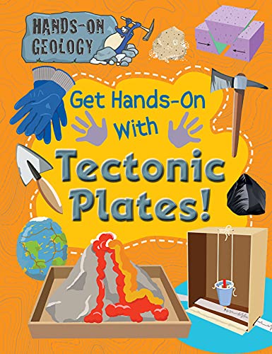 Get Hands-On With Tectonic Plates!: Full of Real Geology Experiments to ...