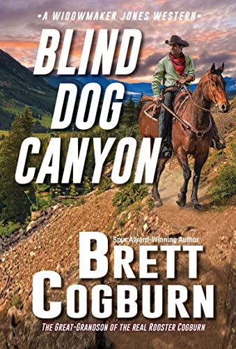 Blind Dog Canyon (A Widowmaker Jones Western Book 5) by Brett Cogburn ...
