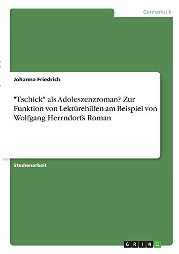"Tschick" als Adoleszenzroman? Zur Funktion von Lektürehilfen am ...